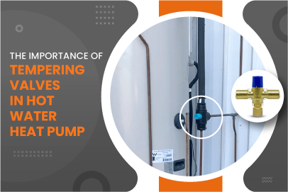 The Importance of Tempering Valves in Hot Water Heat Pump